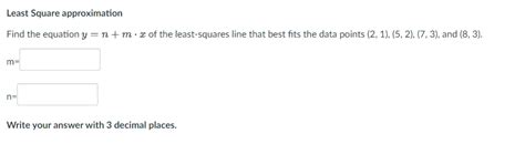 Solved Least Square Approximation Find The Equation Y N Mx Chegg