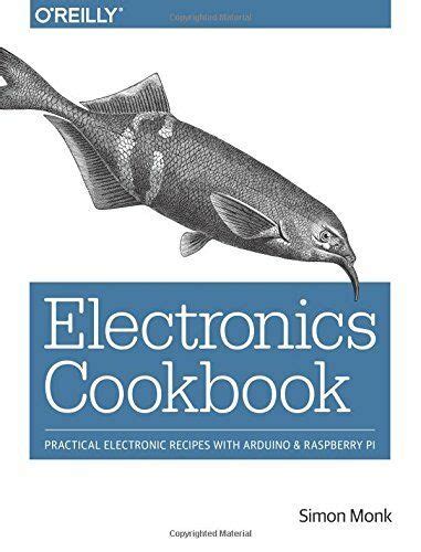 Electronics Cookbook Practical Electronic Recipes With Arduino And Raspberry Pi Arduino