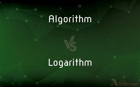 Algorithm Vs Logarithm — Whats The Difference