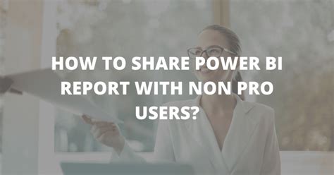 How To Share Power Bi Report With Non Pro Users Powerbi Talks
