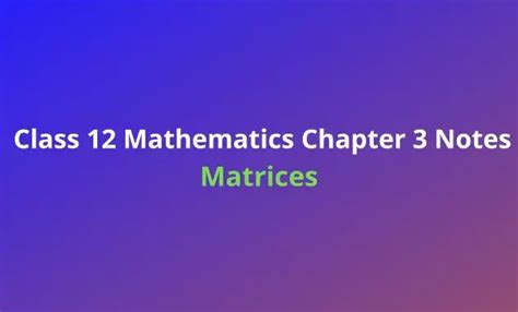 Ncert Class 12 Mathematics Chapter 3 Notes Matrices Handwritten Pdf