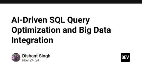 Ai Driven Sql Query Optimization And Big Data Integration Dev Community