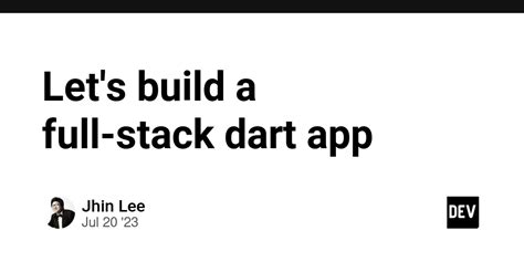 Lets Build A Full Stack Dart App Dev Community