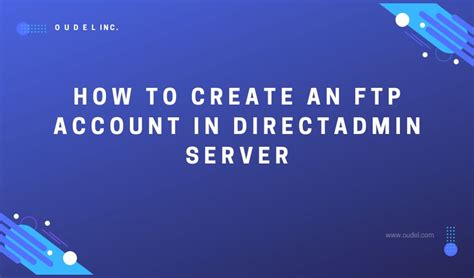 How To Create An Ftp Account In Directadmin Server Oudel Inc