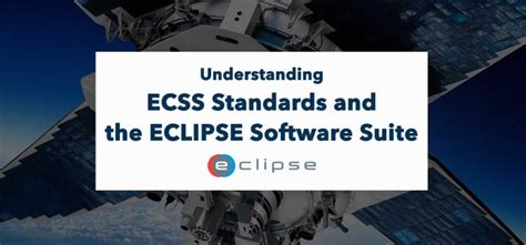 Ecss Standards And The Eclipse Software Suite Eclipse Suite