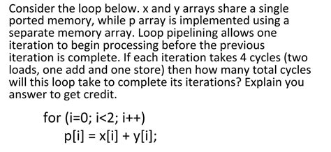 Solved Consider The Loop Below X And Y Arrays Share A Single Ported