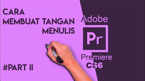 Tutorial Premiere Cs6 Cara Membuat Tangan Menulis Part Ii Bahasa Indonesia Web Design Tutorials
