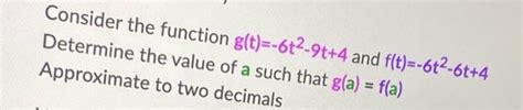 Solved Consider The Function G T −6t2−9t 4 And