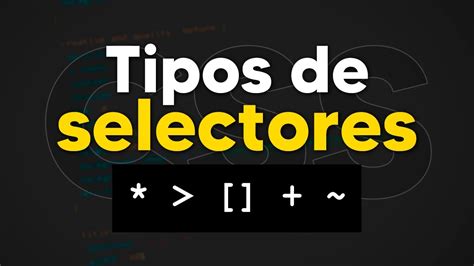 curso de css desde cero 2021 6 tipos de selectores en css youtube