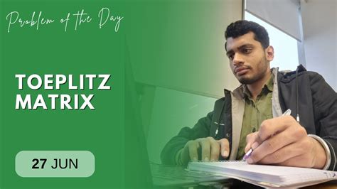 Potd 27062024 Toeplitz Matrix Problem Of The Day Geeksforgeeks Youtube