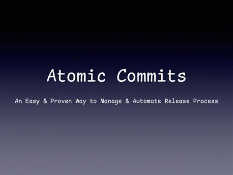 atomic commits an easy and proven way to manage and automate release process speaker deck