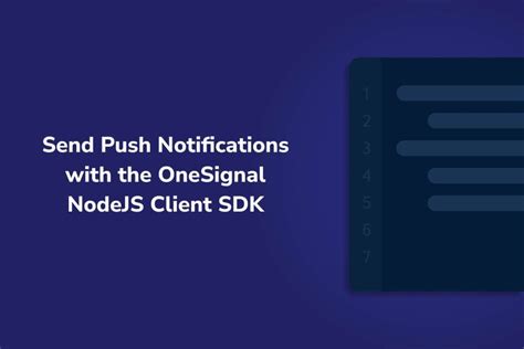 How To Send Push Notifications With The Onesignal Nodejs Client Sdk