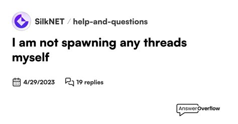 i am not spawning any threads myself silk