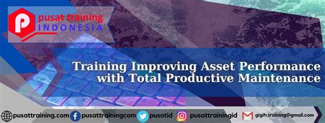 Pelatihan Improving Asset Performance With Total Productive Maintenance