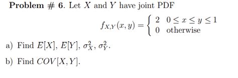 Solved Problem 6 Let X And Y Have Joint PDF FX Y X Y Chegg Com