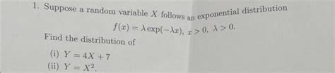Solved 1 Suppose A Random Variable X Follows An Exponential