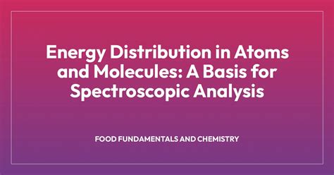 Energy Distribution In Atoms And Molecules A Basis For Spectroscopic