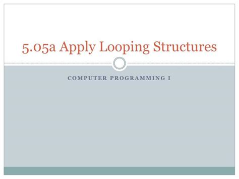 ppt 5 05a apply looping structures powerpoint presentation free