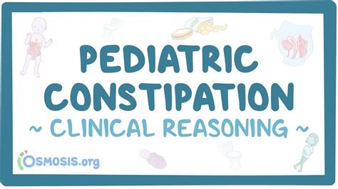 Pediatric Constipation Clinical Video Causes And Meaning Osmosis
