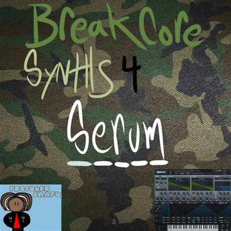 I Created A Breakcore Synth Kit For Serum With 68 Presets Inspired By