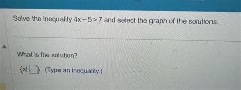 Solved Solve The Inequality 4x 5 7 And Select The Graph Of Chegg Com