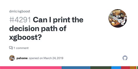 Can I Print The Decision Path Of Xgboost · Issue 4291 · Dmlc Xgboost · Github