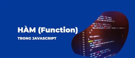 tìm hiểu functions trong javascript