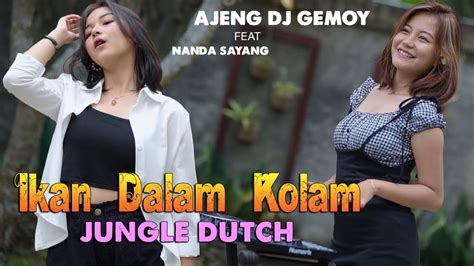 Ikan Dalam Kolam Dj Gemoy Jungle Dutch Ajeng Dj Gemoy X Nanda