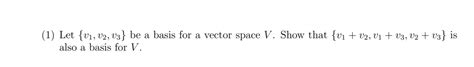 Solved 1 Let V1 V2 V3 Be A Basis For A Vector Space V