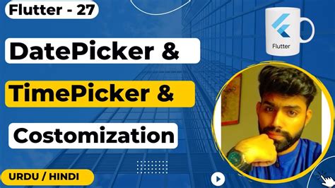 Datepicker And Timepicker Introduction Customization Flutter Urduhindi Jawad Aslam Youtube