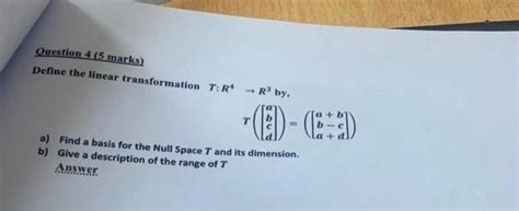 Solved Define The Linear Transformation T R {4}