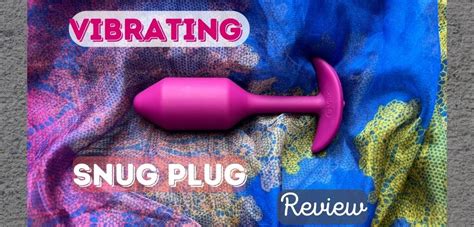 Vibrating Snug Plug Review • Phallophile Reviews