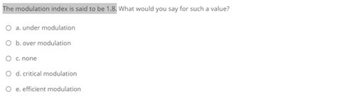 Solved The Modulation Index Is Said To Be What Would Chegg