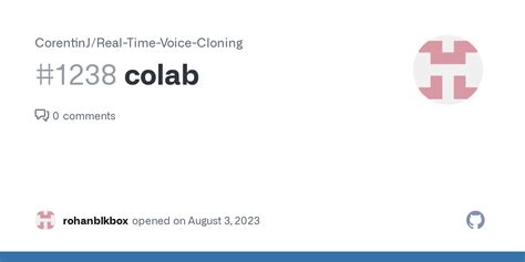 Colab · Issue 1238 · Corentinjreal Time Voice Cloning · Github