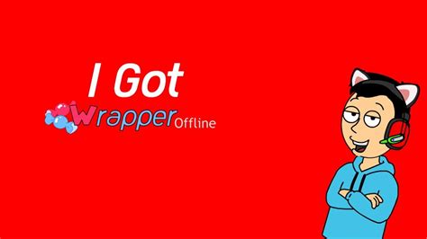 I Got Wrapper Offline YouTube