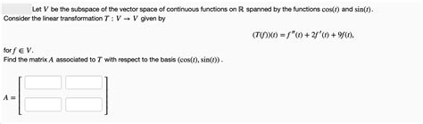 [solved] let v be the subspace of the vector space of con