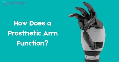 How Does A Prosthetic Arm Function Prosthetics Advanced Technology