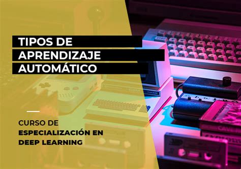 Tipos de aprendizaje automático KSchool