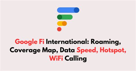 Google Fi International Roaming Coverage Map Data Speed Hotspot WiFi Calling NetworkBuildz