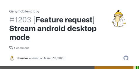 [feature Request] Stream Android Desktop Mode · Issue 1203 · Genymobile Scrcpy · Github