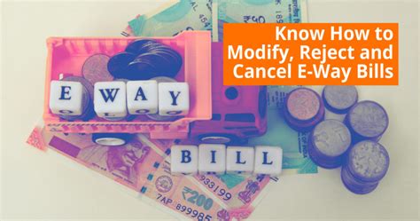 Modify Reject Or Cancel E Way Bill Online
