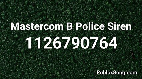 Mastercom B Police Siren Roblox Id Roblox Music Codes