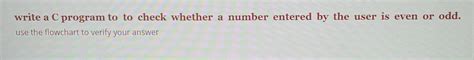 Solved Write A C Program To To Check Whether A Number Chegg Com