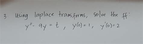 Solved 3 Using Laplace Transforms Solve The Ff