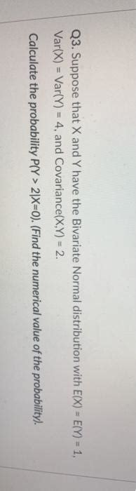 Solved Q3 Suppose That X And Y Have The Bivariate Normal