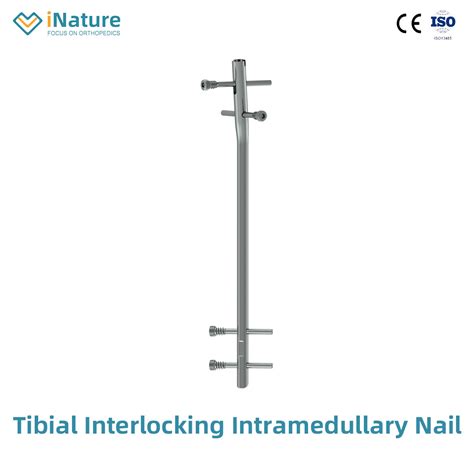 Tibial Interlocking Intramedullary Nail Inature Manufacturer And Sale