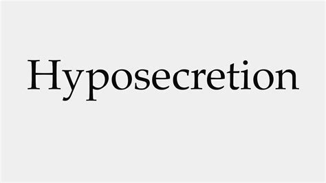 How To Pronounce Hyposecretion Youtube