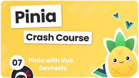 Pinia Crash Course 7 Pinia With Vue Devtools Youtube