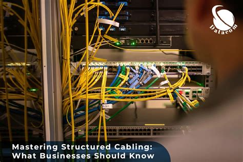 Mastering Structured Cabling What Businesses Should Know