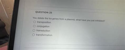 solved you delete the tra genes from a plasmid what have